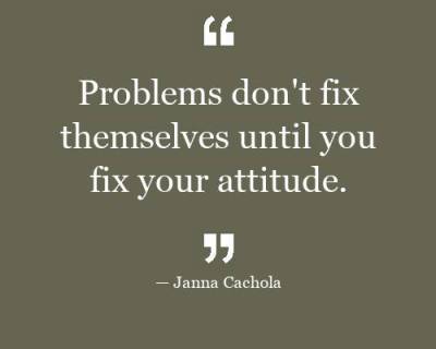 Problems Don T Fix Themselves Until You Fix Your Attitude Dx